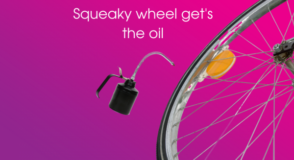 Squeaky wheel get's the oil